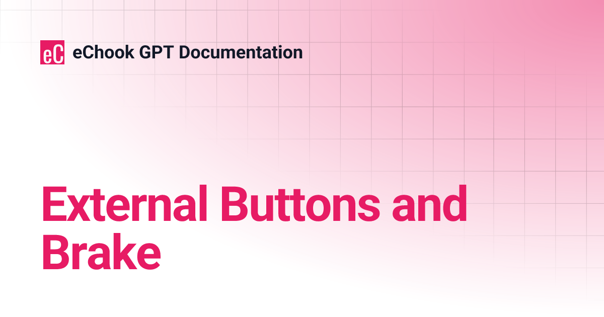 External Buttons and Brake | eChook GPT Documentation