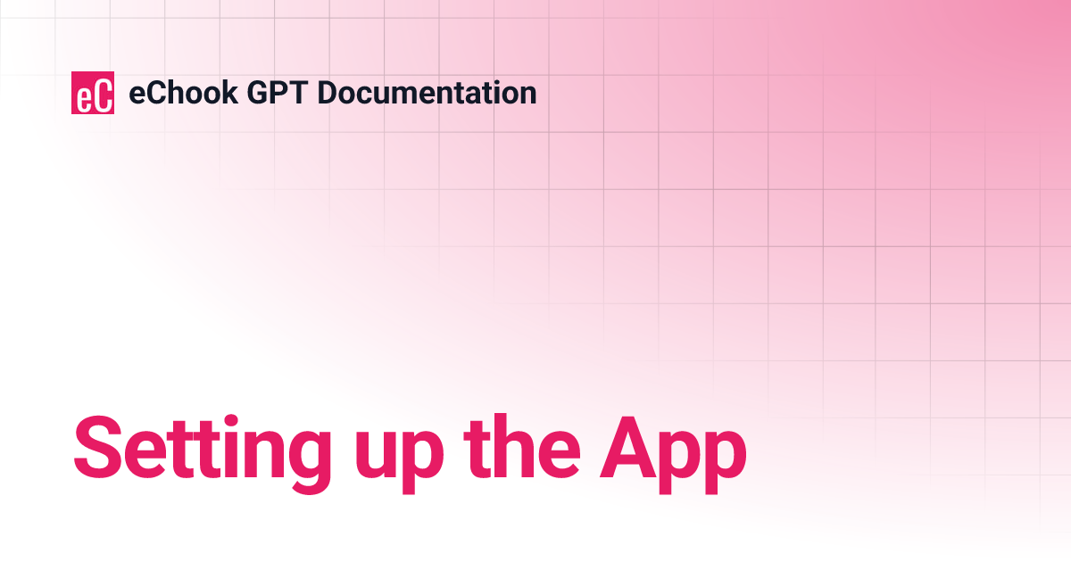 Setting up the App | eChook GPT Documentation