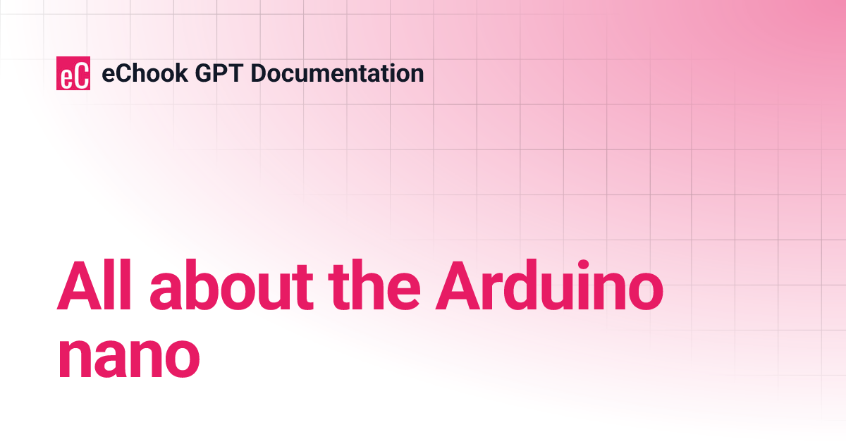 All about the Arduino nano | eChook GPT Documentation