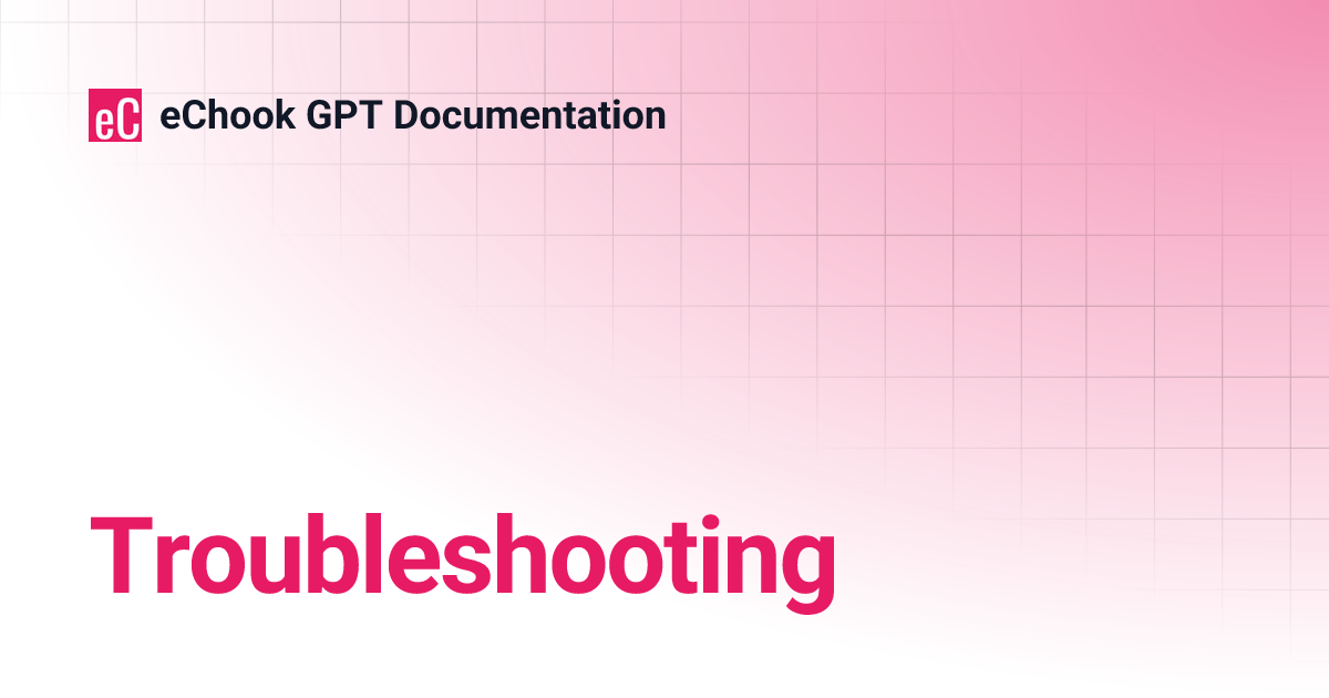 Troubleshooting | eChook GPT Documentation
